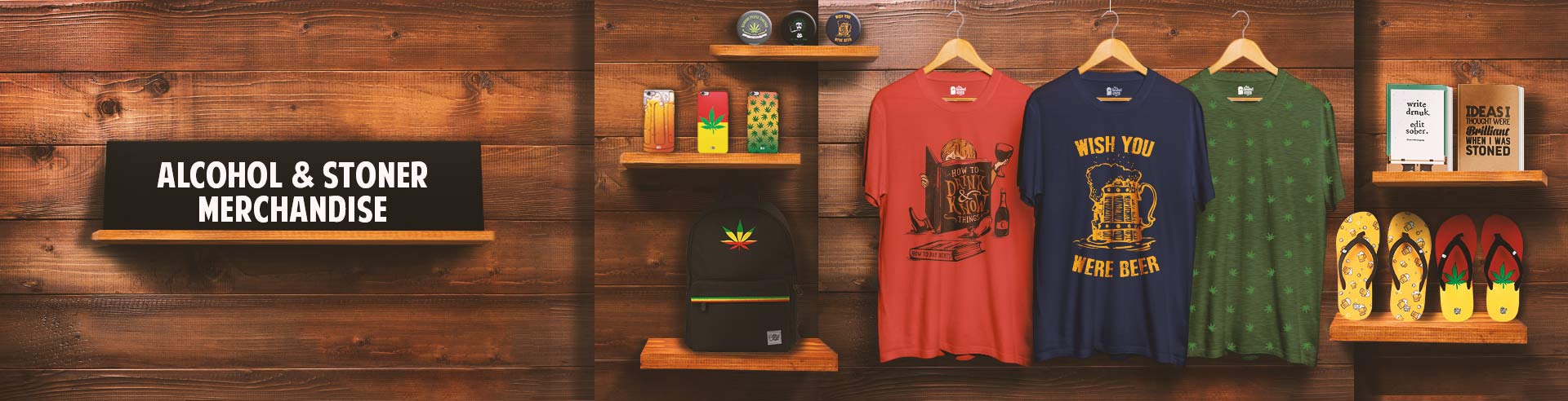 Alcohol and Stoner Merchandise